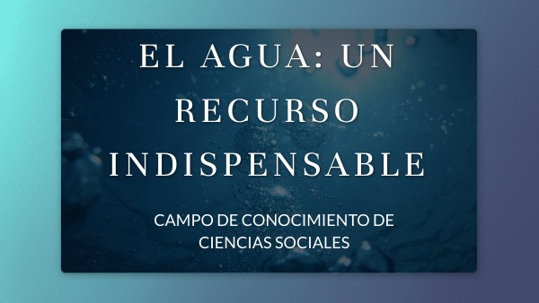 PROYECTO "EL AGUA: UN RECURSO INDISPENSABLE" -AUTOR: GONZALO L.AGÜERO ...