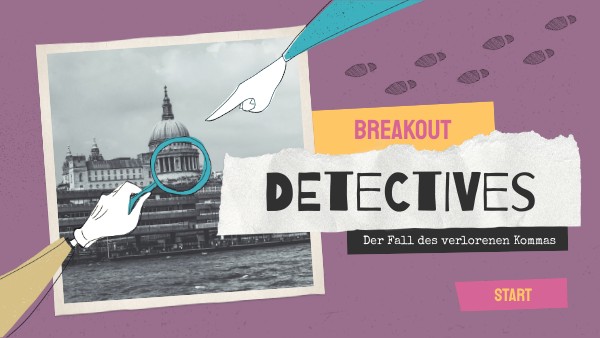 DETECTIVES BREAKOUT Kommasetzung | Genially