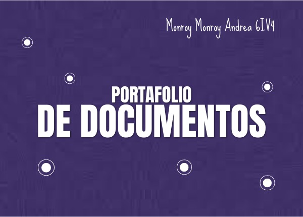 PORTAFOLIO DE DOCUMENTOS ANDREA MONROY