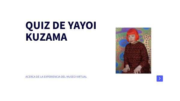 QUIZ YAYOI KUSAMA - NATALIA TACCONE | Genially