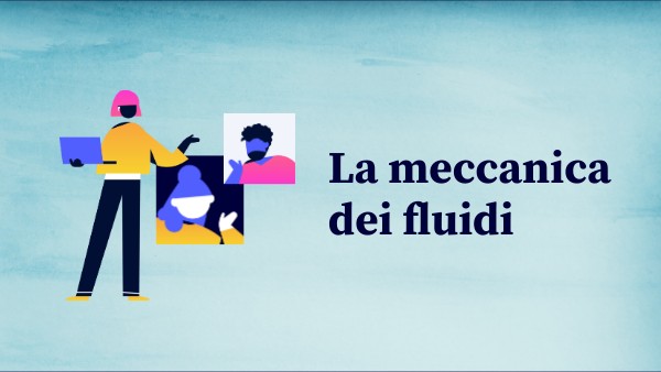 La meccanica dei fluidi