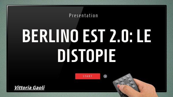 BERLINO EST 2.0: LE DISTOPIE | Genially