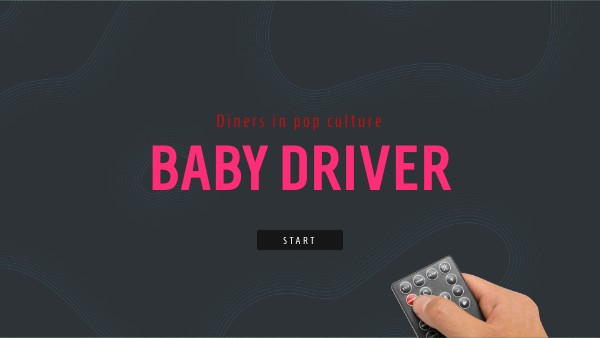 BABY DRIVER PRESENTATION