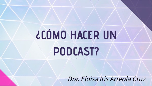 ¿CÓMO HACER UN PODCAST?
