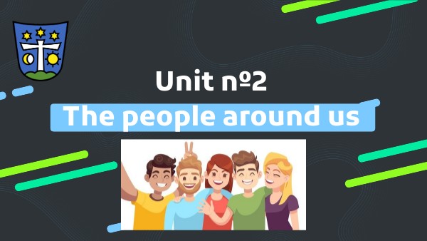 Unit nº2 The people around us | Genially