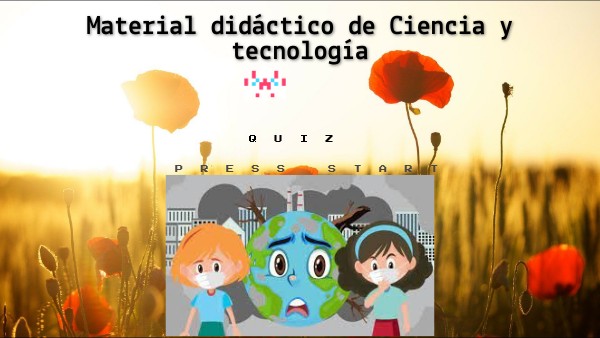 MATERIAL DIDÁCTICO CIENCIA Y TECNOLOGÍA | Genially