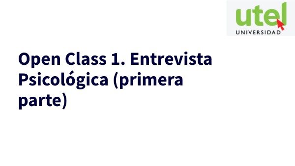 Open Class 1. Entrevista Psicológica | Genially