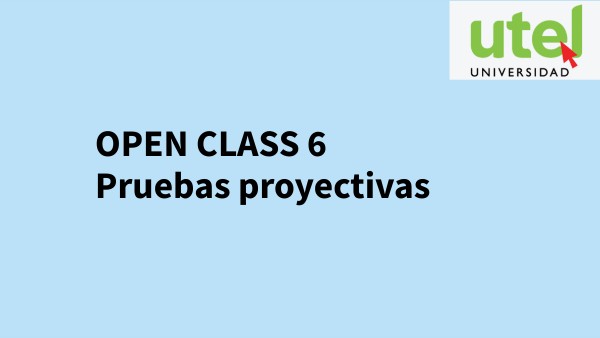 Open 6. Pruebas proyectivas | Genially