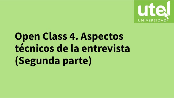 Open Class 4. Aspectos técnicos de la entrevista