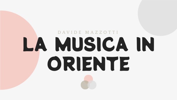 Davide Mazzotti - La musica in Orientale | Genially