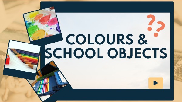 1_COLOURS AND SCHOOL OBJECTS2 | Genially