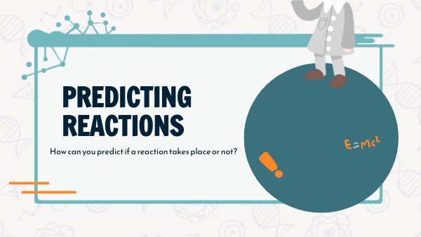Predicting reactions | Genially