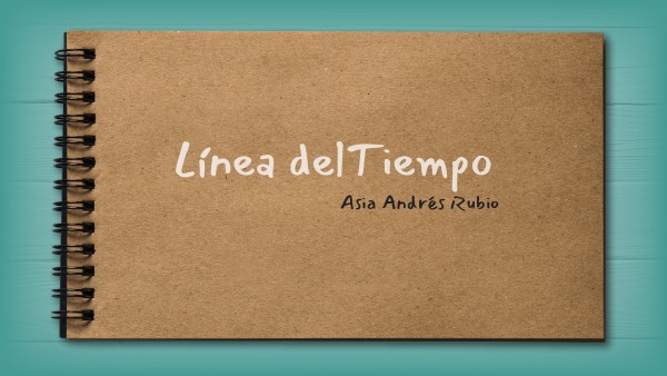 Mi linea del tiempo. Asia Andrés Rubio.