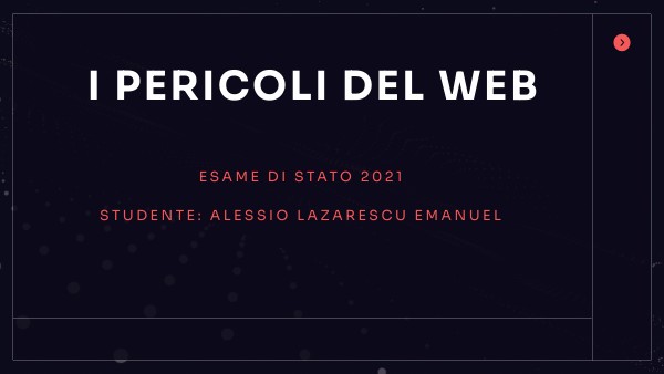 I PERICOLI DEL WEB - ESAME 2021 | Genially