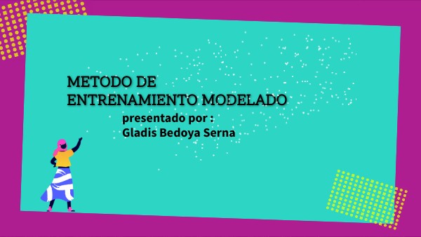 metodo de entrenameinto modelado | Genially