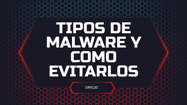 Tipos de malware y como evitarlos. | Genially
