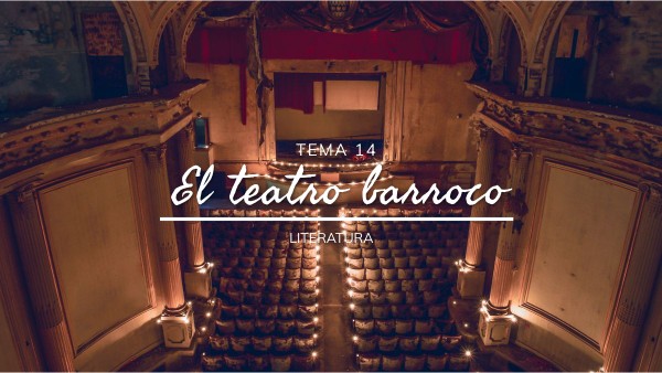 TEMA 14: El teatro barroco | Genially