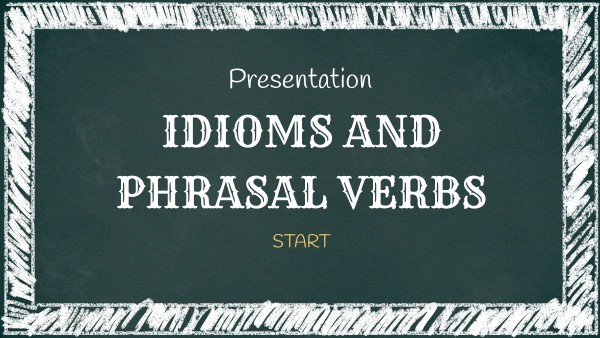 Phrasal verbs and Idioms