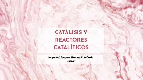 CATÁLISIS Y REACTORES CATALÍTICOS | Genially