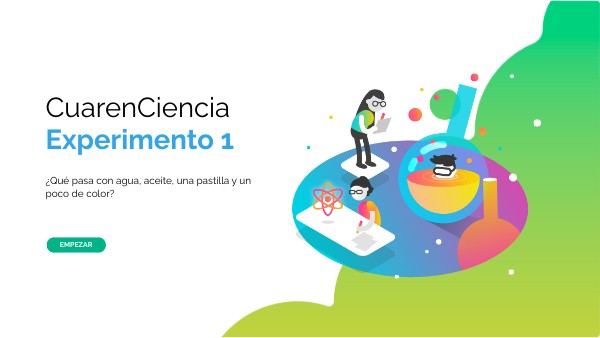 CUARENCIENCIA EXPERIMENTO 1 | Genially
