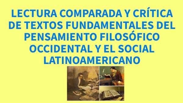 LECTURA COMPARADA Y CRITICA DE TEXTOS FUNDAMENTALES DEL PENSAMIENTO FI ...
