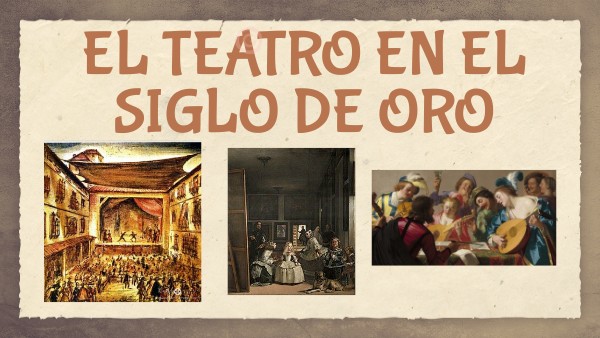 EL TEATRO EN EL SIGLO DE ORO | Genially