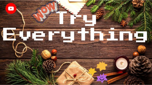 Try Everything :D | Genially