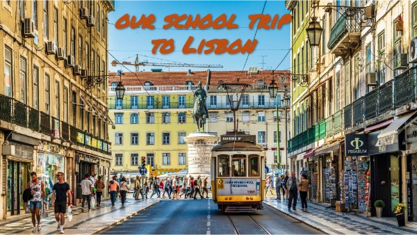 Our school trip to Lisbon | Genially