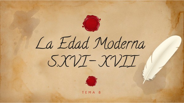 TEMA 8. LA EDAD MODERNA (S.XVI-XVII)