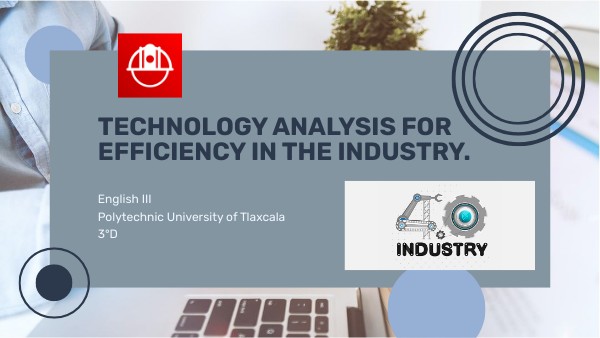 TECHNOLOGY ANALYSIS FOR EFFICIENCY IN THE INDUSTRY. | Genially