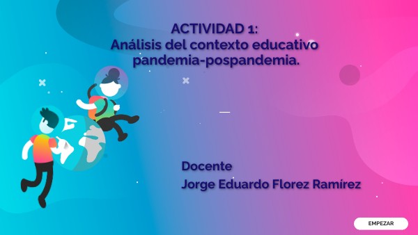 ACTIVIDAD 1: análisis del contexto educativo pandemia-pospandemia ...