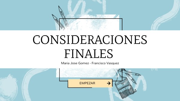 CONSIDERACIONES FINALES | Genially