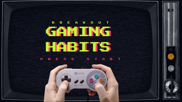 GAMING HABITS | Genially
