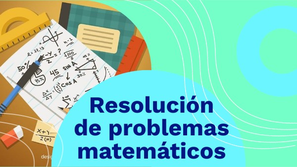 Resolución de problemas matemáticos | Genially