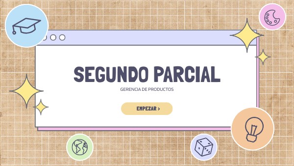 Segundo Parcial GERENCIA DE PRODUCTOS | Genially