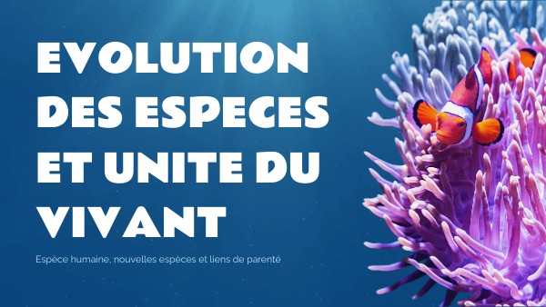 Evolution des espèces et unité du vivant | Genially