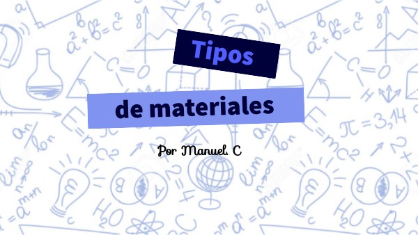 Tipos de Materiales | Genially