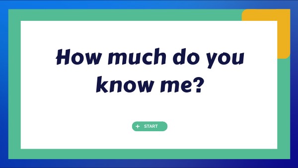 How much do you know me? | Genially