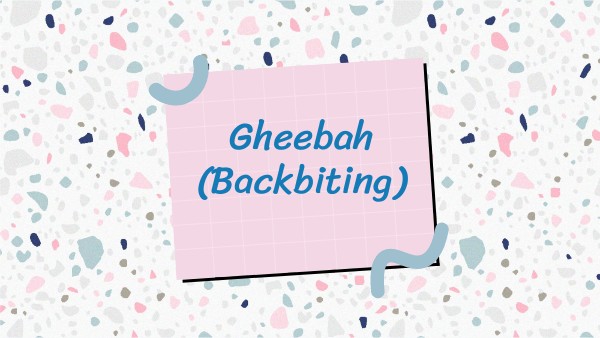 Gheebah - Backbiting