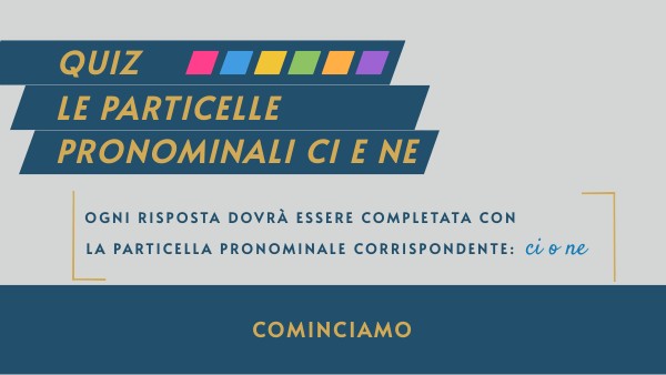 1- QUIZ: PARTICELLE PRONOMINALI CI E NE | Genially