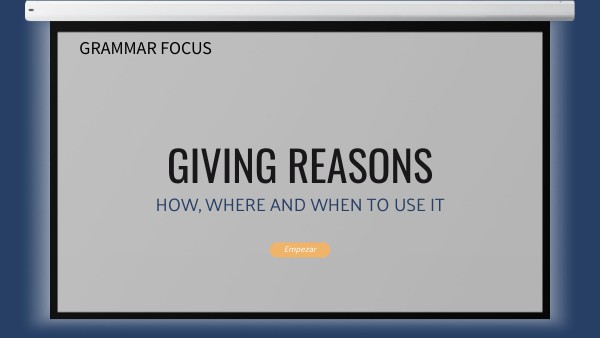 GRAMMAR: GIVING REASONS | Genially