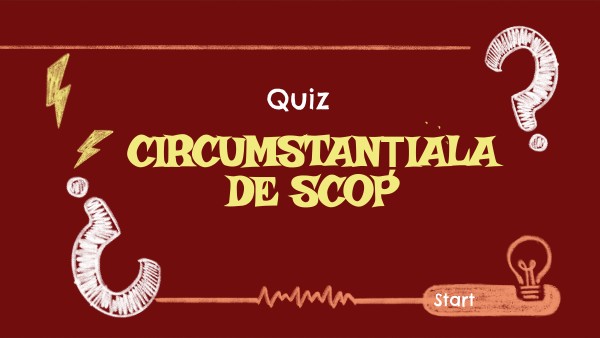 CIRCUMSTANȚIALA DE SCOP | Genially
