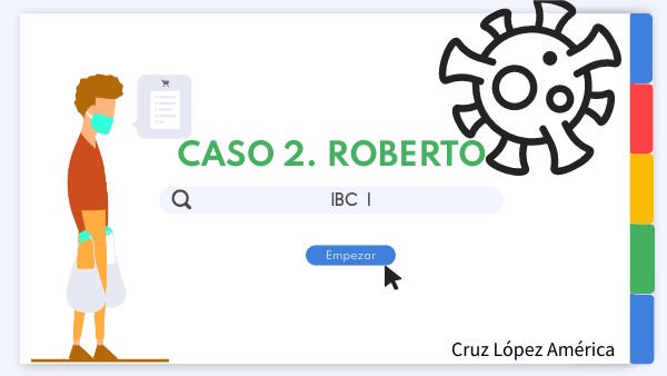 CASO 2. ROBERTO_Cruz Lopez America_1131 | Genially