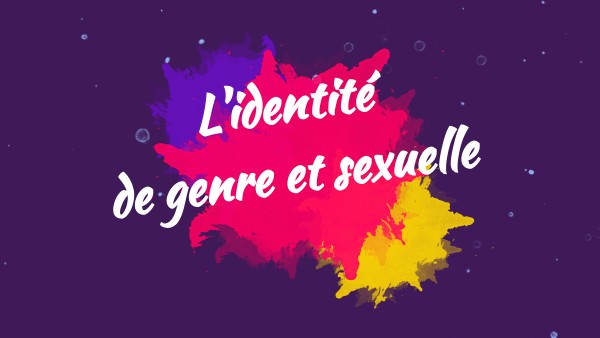 L'identité de genre et sexuelle