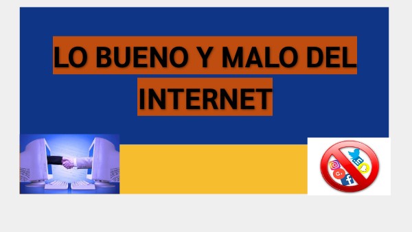 lLo bueno y malo del internet | Genially
