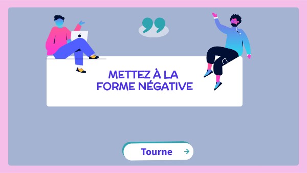 Mettez à la forme négative | Genially