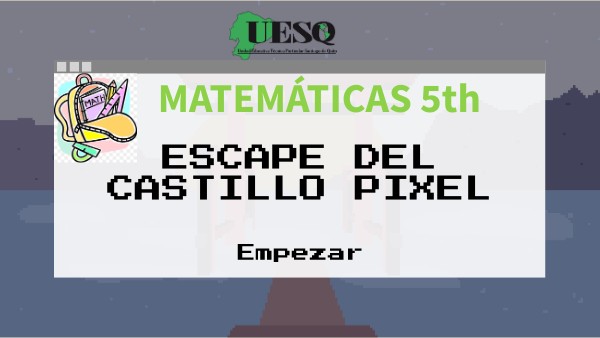 ESCAPE DEL CASTILLO PIXEL MATEMÁTICAS 5TH | Genially