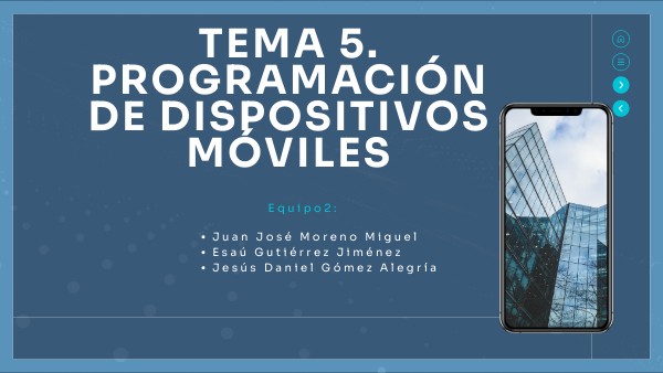 TEMA 5. PROGRAMACIÓN DE DISPOSITIVOS MÓVILES | Genially