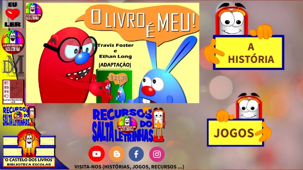 O LIVRO É MEU - RECURSOS DO SALTA LETRINHAS | Genially