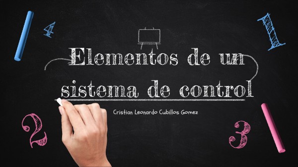 ELEMENTOS DE UN SISTEMA DE CONTROL | Genially